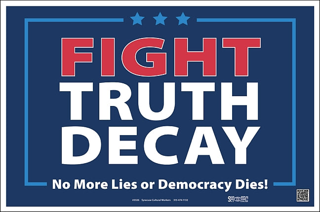 Yard Sign - Fight Truth Decay – Syracuse Cultural Workers