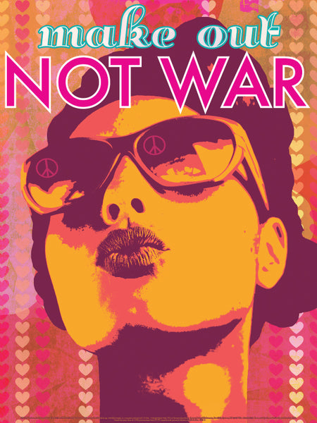 Poster - Make Out Not War - Syracuse Cultural Workers